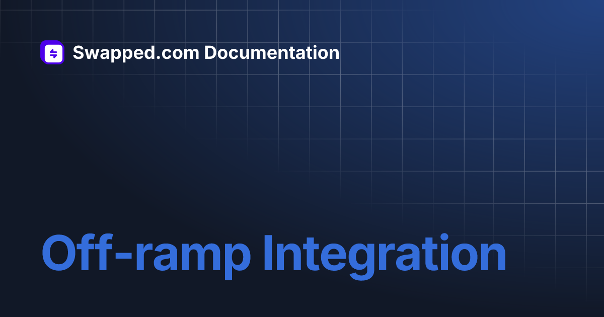 Off-ramp Integration | Swapped.com Documentation