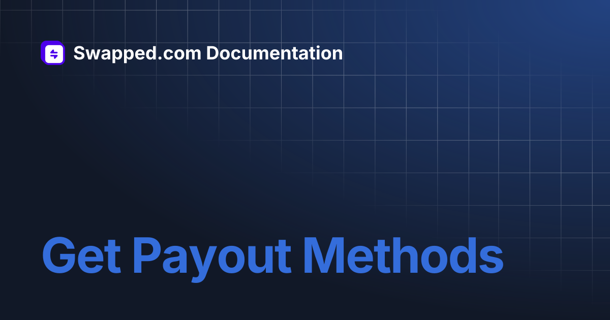 Get Payout Methods | Swapped.com Documentation