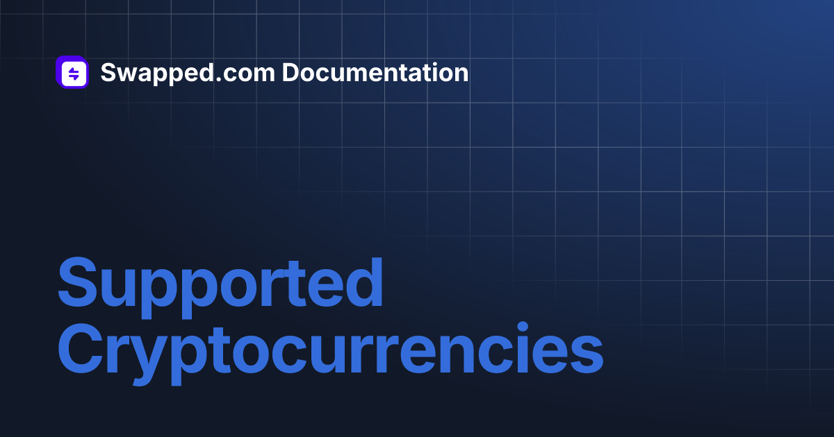 Supported Cryptocurrencies | Swapped.com Documentation