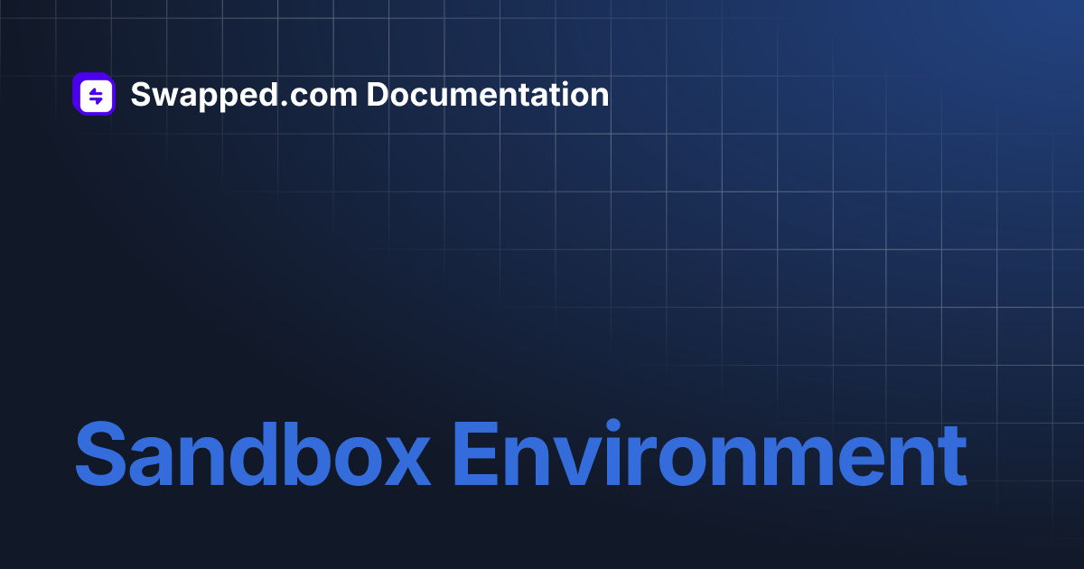 Sandbox Environment | Swapped.com Documentation